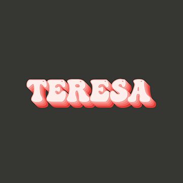 "Teresa - Name" Sticker for Sale by kindxinn | Redbubble