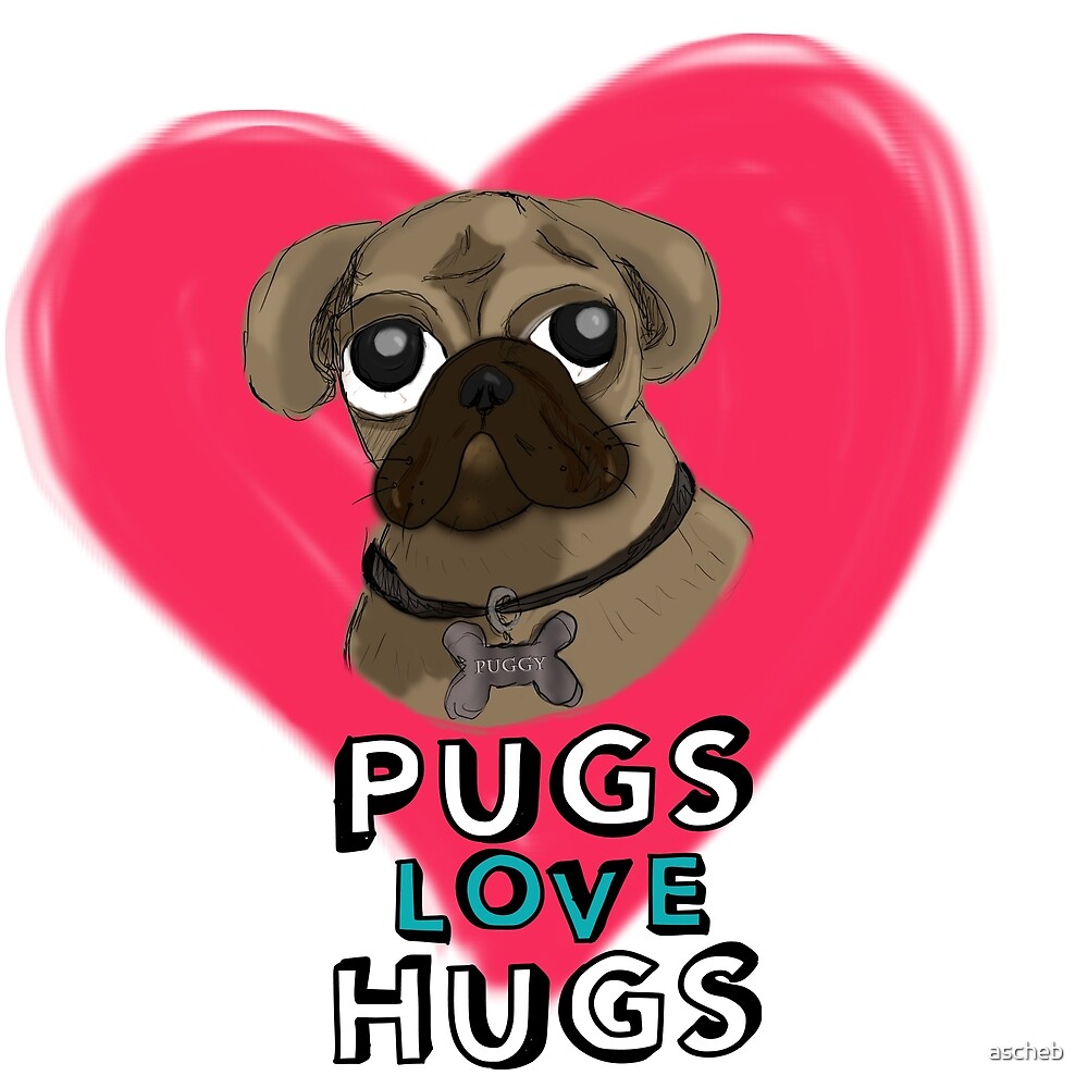 "Pugs Love Hugs - Version 2" by ascheb | Redbubble