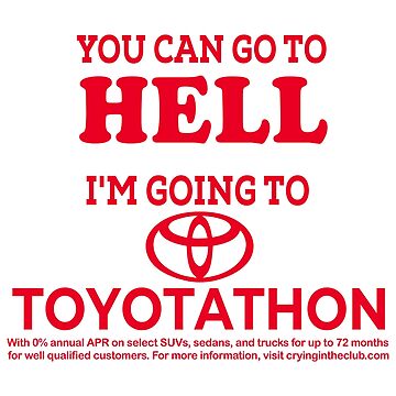 "You Can Go To Hell I'm Going To Toyotathon" Essential T-Shirt for Sale ...