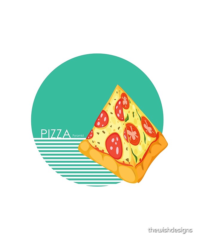 "Pizza pyramid Greatest wonder - I love Pizza" by thewishdesigns ...