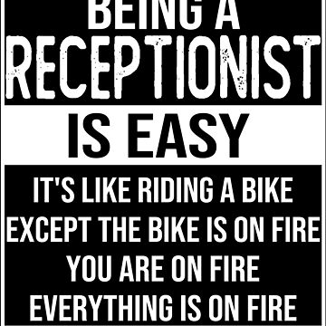 "Funny receptionist saying: being a receptionist is easy receptionist ...
