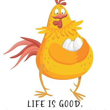 "Life Is Good, Chickens Make It Better Cartoon Chicken Design ...