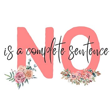 "No Is A Complete Sentence Waterproof" Sticker for Sale by ...