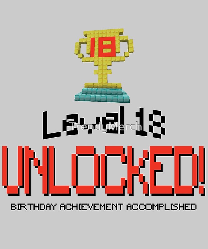 "18th Birthday Gamer T-Shirt - Level 18 UNLOCKED!" by TrendyMerch ...