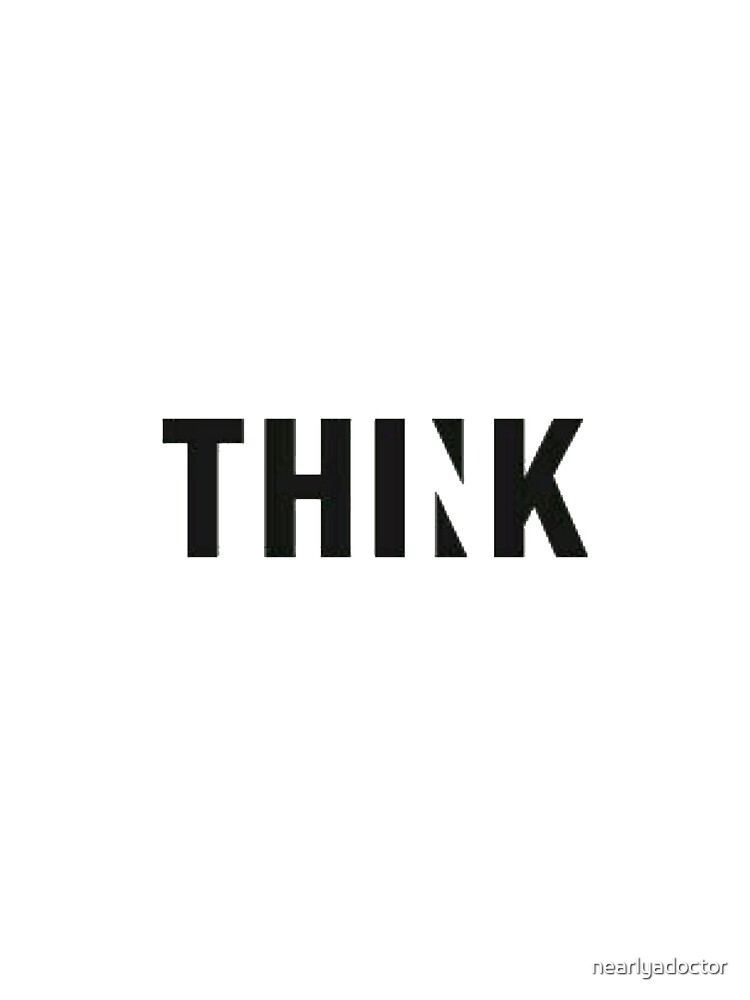 "THINK logo" by nearlyadoctor | Redbubble