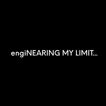 "Engineering my limit " Sticker for Sale by HappyPrints ⭐⭐⭐⭐⭐ | Redbubble