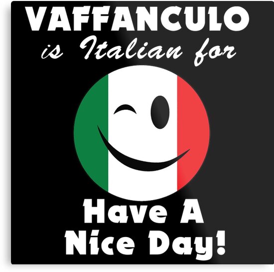 "Vaffanculo is Italian For Have A Nice Day. Wink (Black)" Metal Prints ...