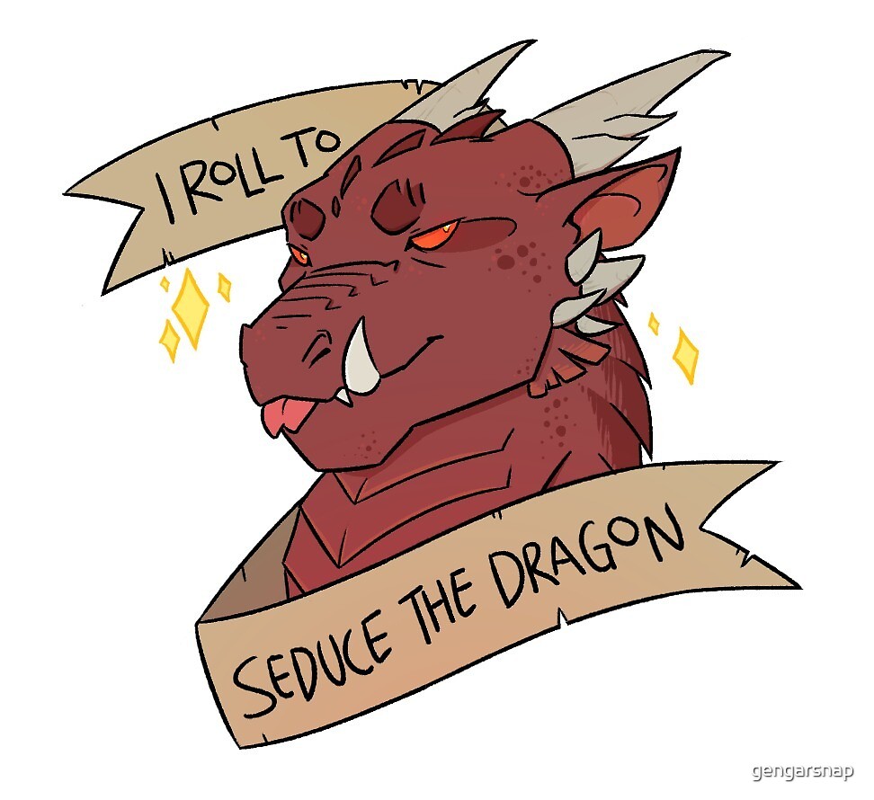 I Roll To Seduce The Dragon By Gengarsnap Redbubble