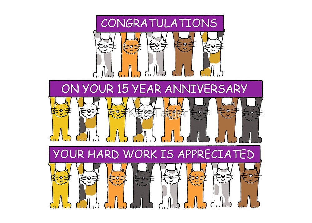 "Congratulations on 15 Year Work Anniversary" by KateTaylor | Redbubble