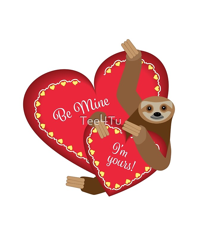"Slow burning love? Sloth Valentine." by Tee4Tu | Redbubble