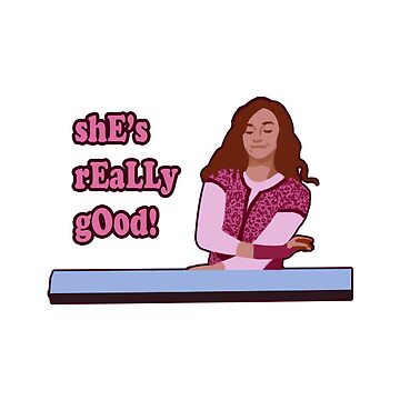 "she's really good" Sticker for Sale by atitus33 | Redbubble