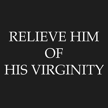 "RELIEVE HIM OF HIS VIRGINITY" Lightweight Hoodie for Sale by Gail ...