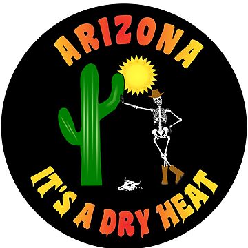 "Arizona It's A Dry Heat - Funny And Cute AZ Meme" Sticker for Sale by ...