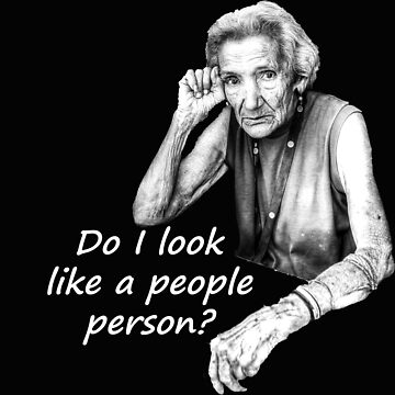 "Do I look like a people person?" Greeting Card for Sale by Paul ...