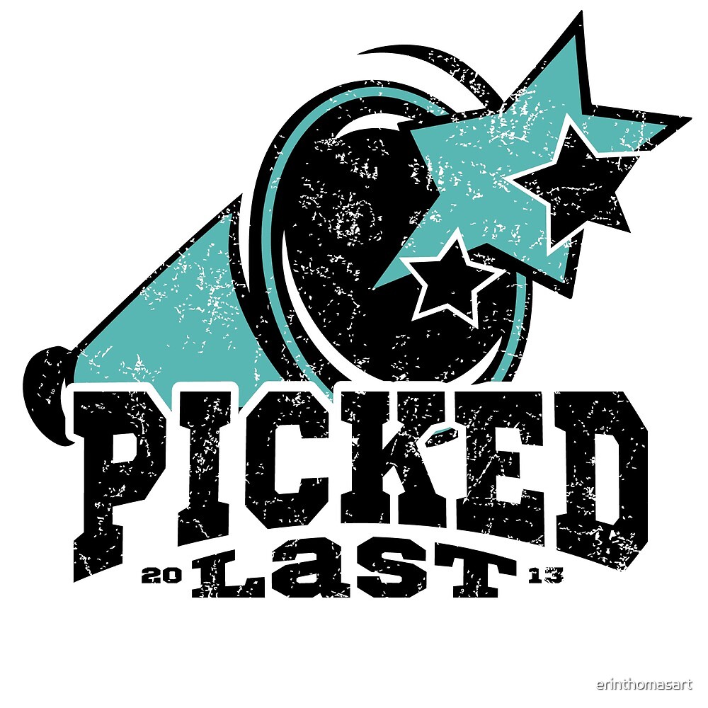 "PICKED LAST CHEER SQUAD" by erinthomasart | Redbubble