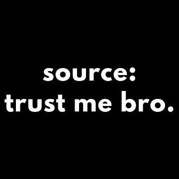"Source: Trust Me Bro" Sticker for Sale by Express YRSLF | Redbubble