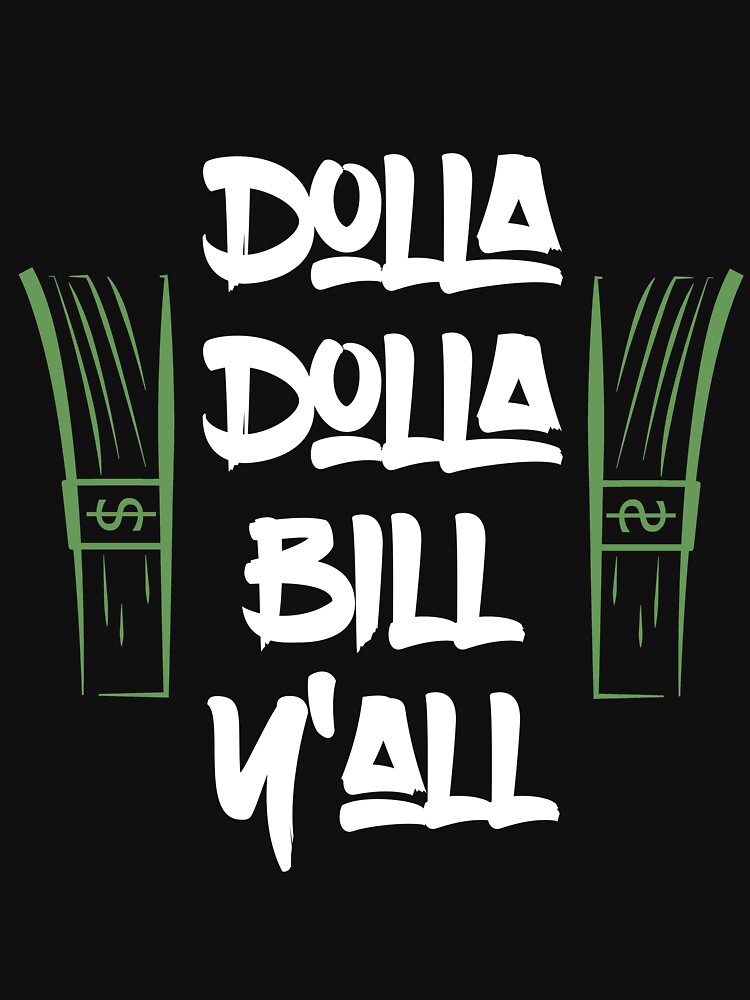 "Dolla Dolla Bill Y'all" T-shirt by triharder12 | Redbubble
