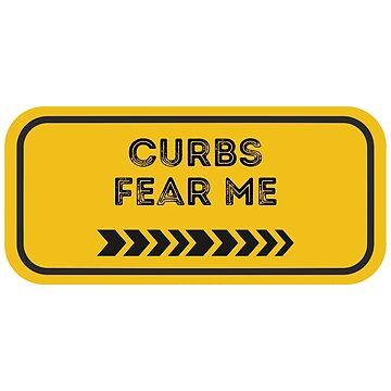 "curbs fear me yellow road side sign " Sticker for Sale by IDHouse ...