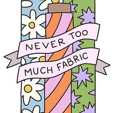 "Never too much fabric" Sticker for Sale by PeachCatDesigns | Redbubble