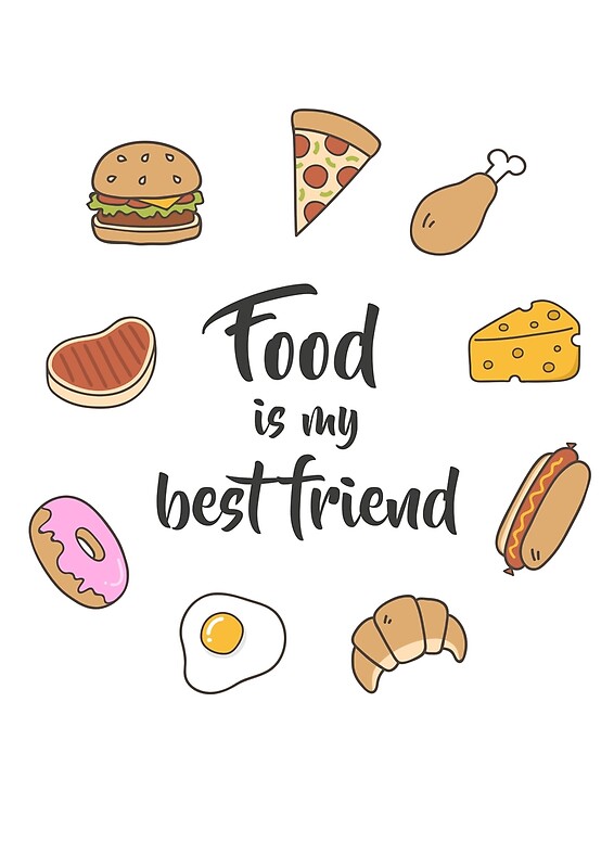 "Food is my best friend" by deheleisa | Redbubble