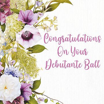 "Flowers for Debutante Congratulations" Greeting Card for Sale by ...