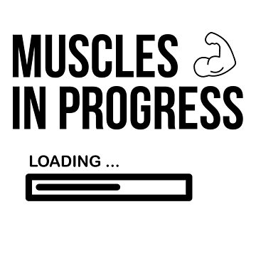 "Muscles In Progress, Loading, funny muscles quotes" Poster for Sale by ...