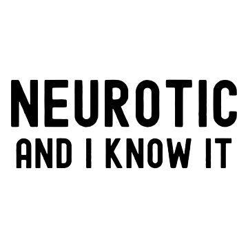 "Neurotic and I know it | Mental Health Funny" Sticker for Sale by ...