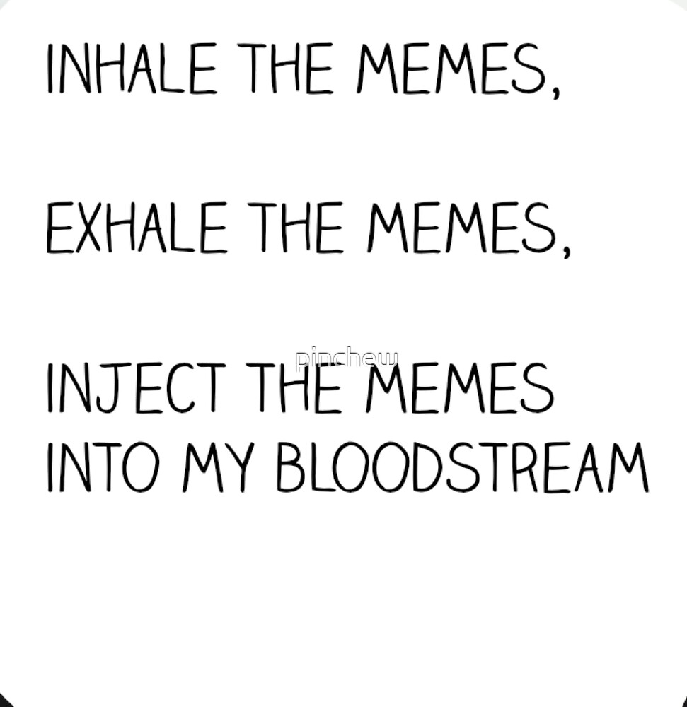 "inject the memes" by pinchew | Redbubble