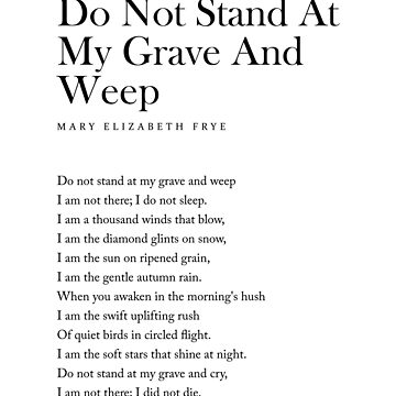 "Do Not Stand At My Grave And Weep - Mary Elizabeth Frye Poem ...