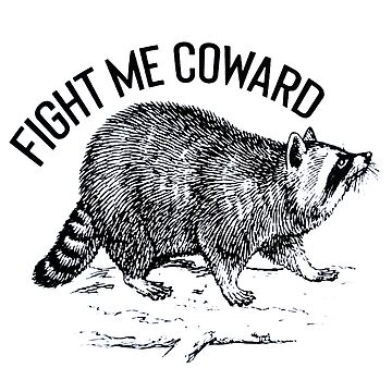 "Fight Me Coward Raccoon" Sticker for Sale by rinowengi76 | Redbubble