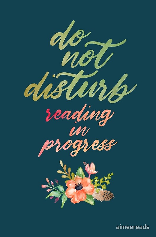 "DO NOT DISTURB: READING IN PROGRESS" by aimeereads | Redbubble