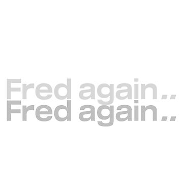 "Fred again again again" Essential T-Shirt for Sale by wavelounge ⭐⭐⭐⭐⭐ ...