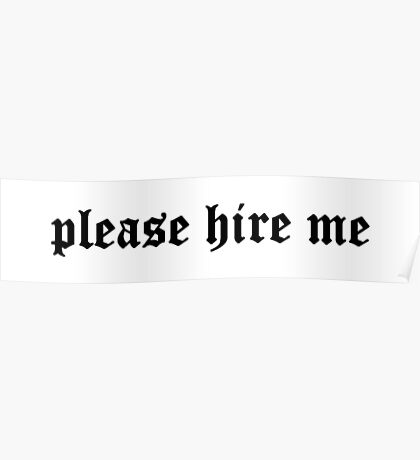 Hire Me Posters | Redbubble