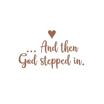"Christian Sticker - And then God stepped in" Sticker for Sale by ...