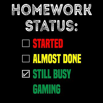 "funny homework status still busy gaming, funny gaming present for a ...