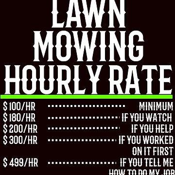 "Lawn Mowing Hourly Rate" Essential T-Shirt for Sale by NancyZimmer ...