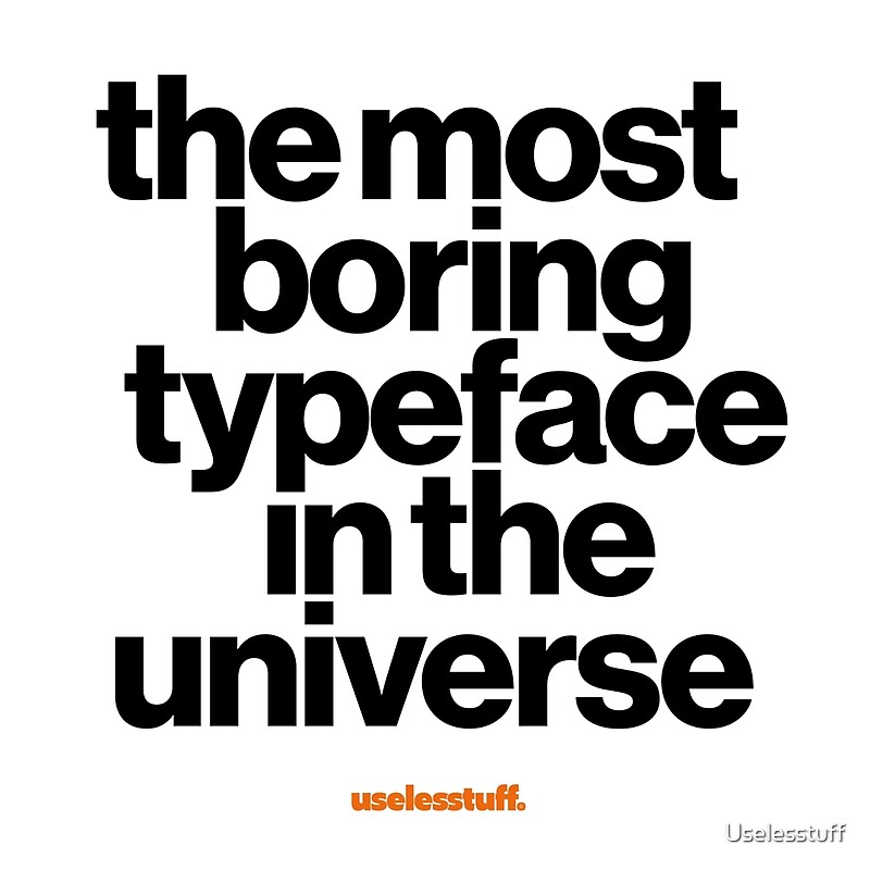 "16222-02-BLT – The Most Universal Typeface (Black)" by Uselesstuff ...