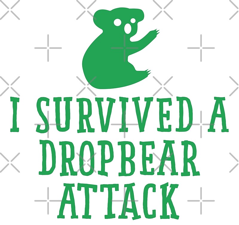 "I Survived A Dropbear Attack" by teesaurus | Redbubble