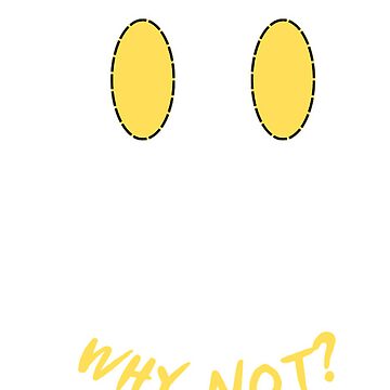 "Why Not?" Sticker by DheztDsign | Redbubble