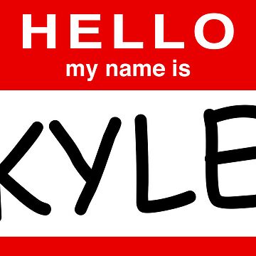 "Hello My Name Is Kyle" Sticker for Sale by BalticRoyalty | Redbubble