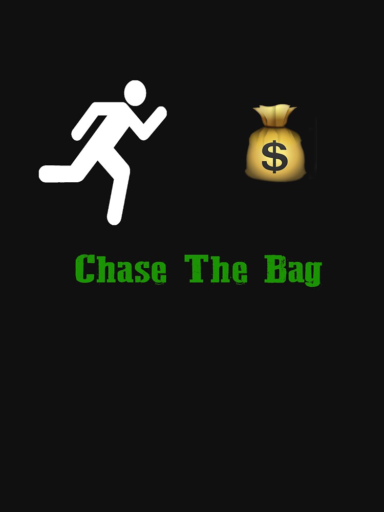 "Chase The Bag Shirt" T-shirt by StreetHustle | Redbubble
