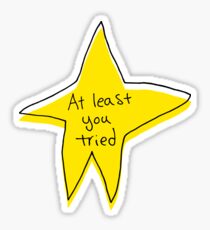 At Least You Tried Stickers | Redbubble
