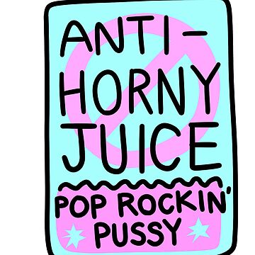 "Anti-Horny Juice Sticker, Pop Rockin' Pussy" Sticker for Sale by ...