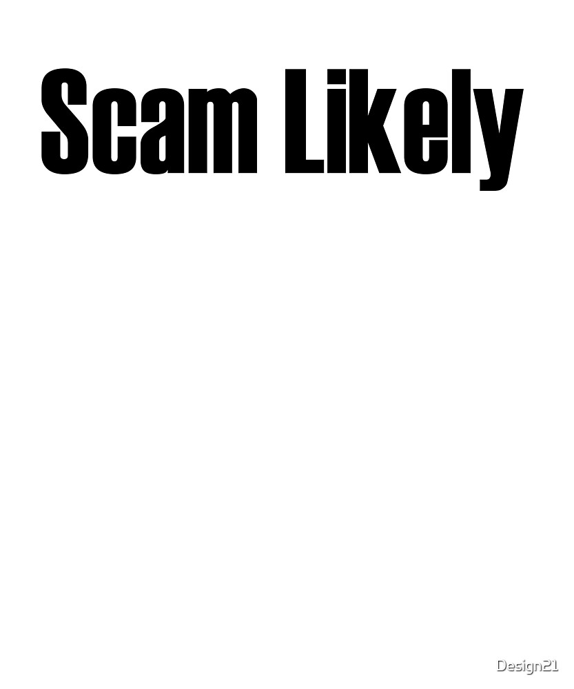 "Scam likely" by Design21 | Redbubble