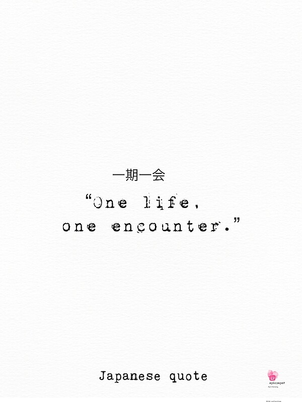 One life, one encounter.”" by epicpaper quotes shop | Redbubble