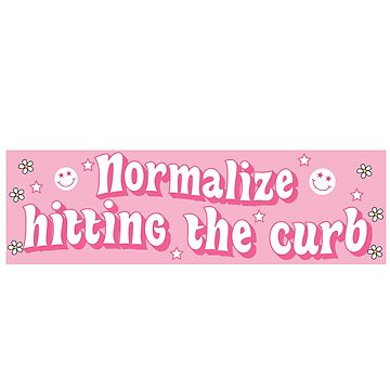 "Normalize Hitting The Curb Funny Meme Hot girls hit the curb bumper ...