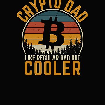 "Crypto Dad Like Regular Dad But Cooler" Sticker for Sale by BEEBUBBER ...