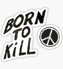 Born to Kill Stickers | Redbubble