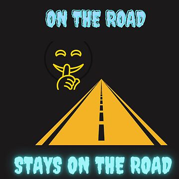 "WHAT HAPPENS ON THE ROAD STAYS ON THE ROAD" Sticker for Sale by vg51 | Redbubble