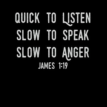 "Quick To Listen slow To Speak Slow To Anger | Christian Bible Verse ...